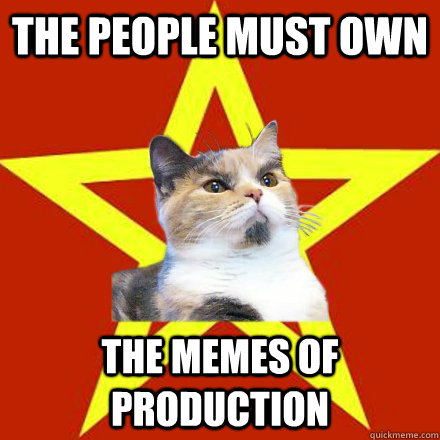 Seize The Memes of Production! – Ann Narkeh Media