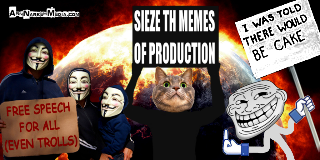 Seize The Memes of Production! – Ann Narkeh Media